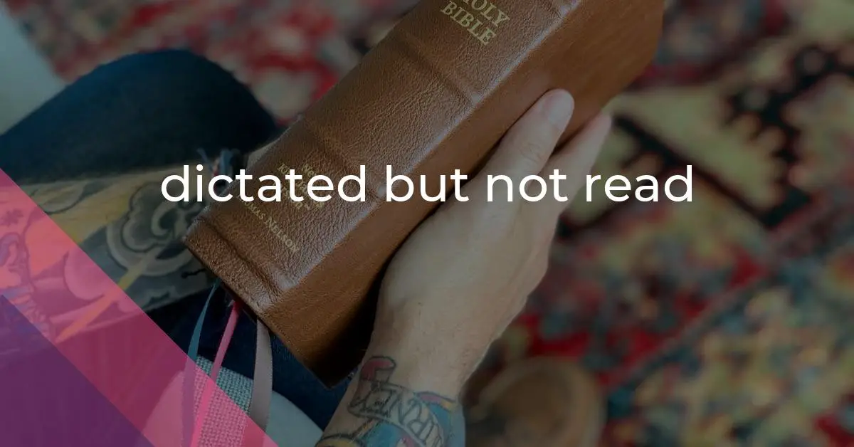 dictated but not read: Idiom Meaning and Origin - The Village Idiom