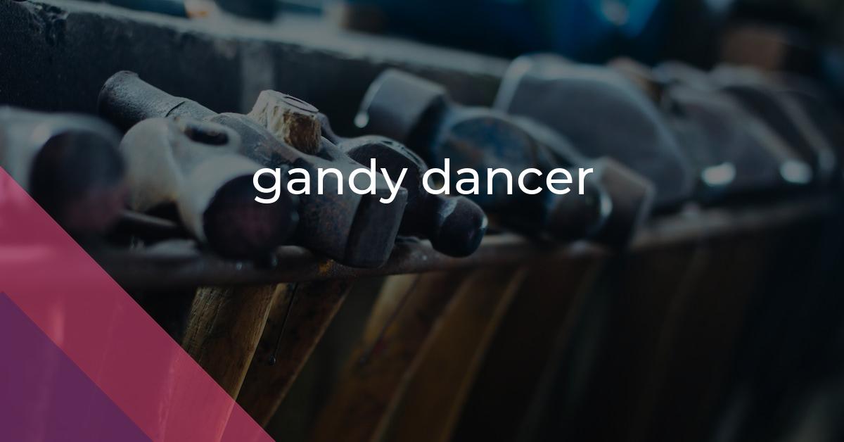 gandy dancer: Idiom Meaning and Origin - The Village Idiom