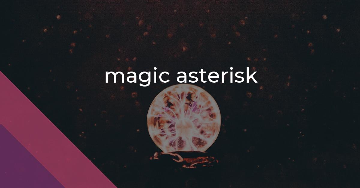 magic asterisk: Idiom Meaning and Origin - The Village Idiom